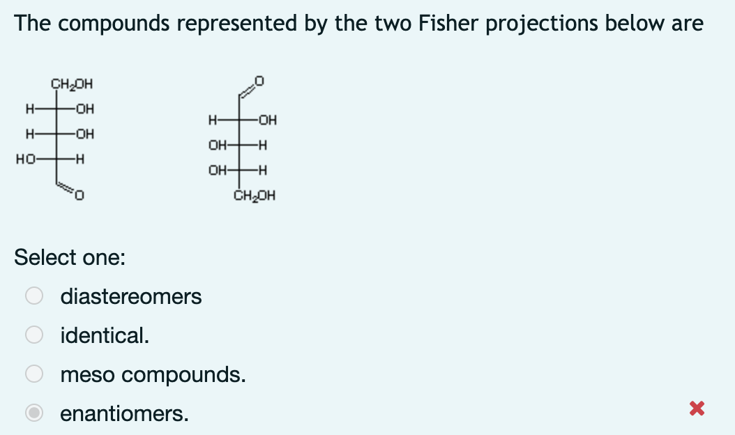 Solved The compounds represented by the two Fisher | Chegg.com