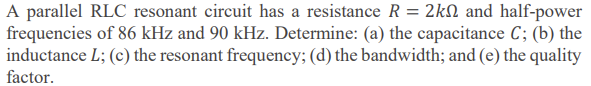 Solved A parallel RLC resonant circuit has a resistance | Chegg.com