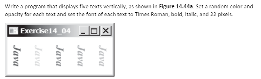 Solved Write a program that displays five texts vertically, | Chegg.com
