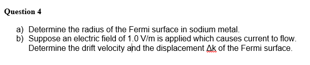 Solved Question 4 a) Determine the radius of the Fermi | Chegg.com