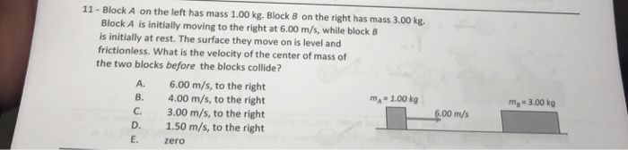 Solved 11- Block A on the left has mass 1.00 kg. Block 8 on | Chegg.com