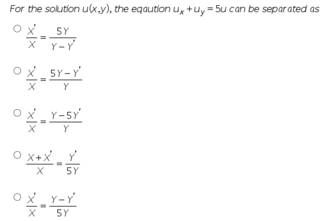 Solved For the solution u(x,y), the eqaution ux+uy=5u can be | Chegg.com