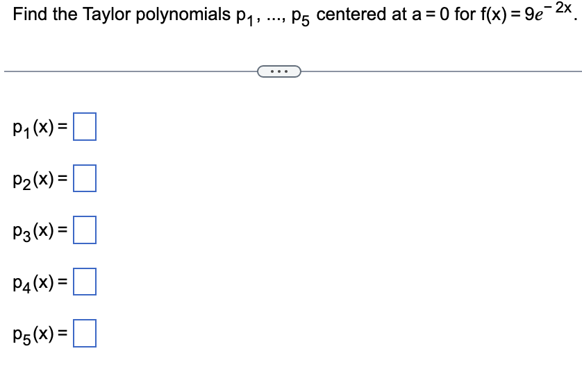 Solved Find the Taylor polynomials p1,dots,p5 ﻿centered at | Chegg.com
