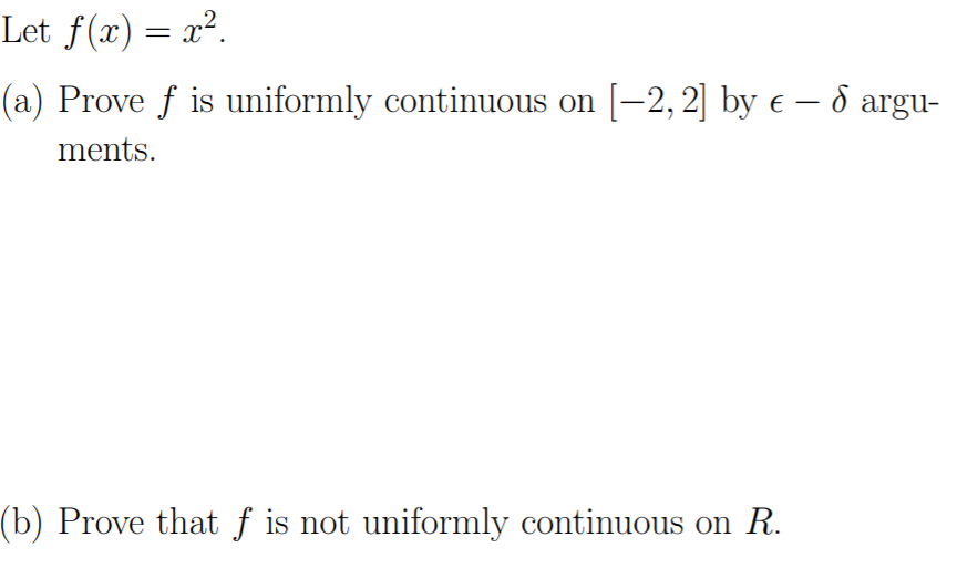 Solved Let f(x) = x2 (a) Prove f is uniformly continuous on | Chegg.com
