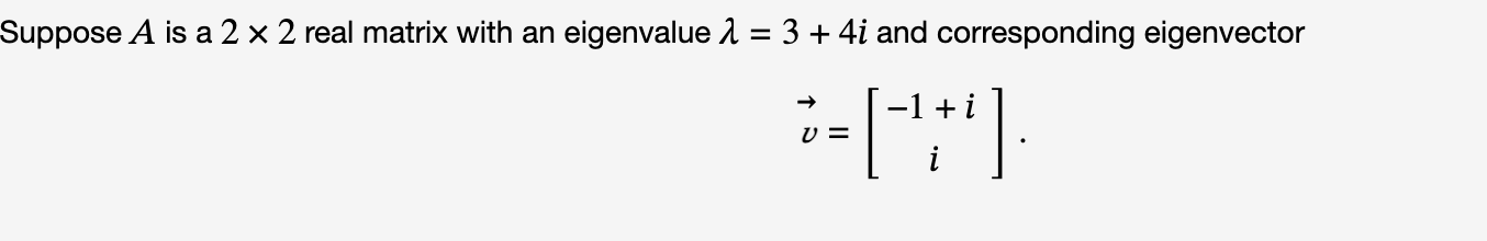 Solved uppose A is a 2×2 real matrix with an eigenvalue | Chegg.com