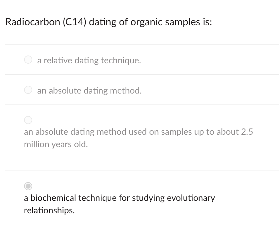 Solved Radiocarbon (C14) dating of organic samples is: a | Chegg.com
