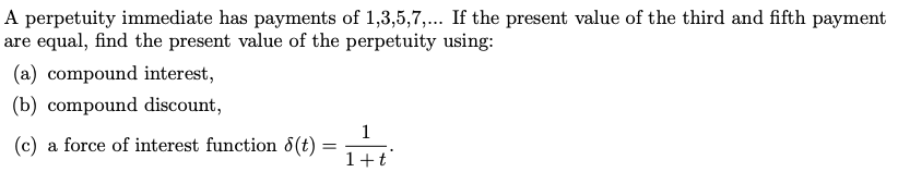 A perpetuity immediate has payments of 1,3,5,7,... If | Chegg.com