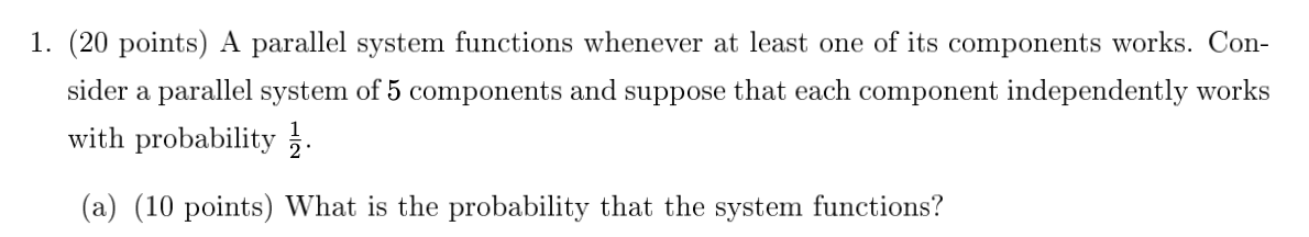 Solved 1. (20 points) A parallel system functions whenever | Chegg.com