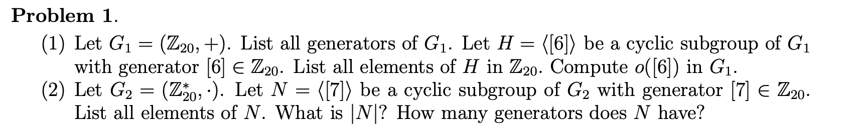 Solved Problem 1. (1) Let G1 = (Z20, +). List all generators | Chegg.com