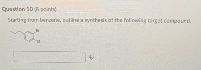 Solved Question 10 (8 points) Starting from benzene, outline | Chegg.com