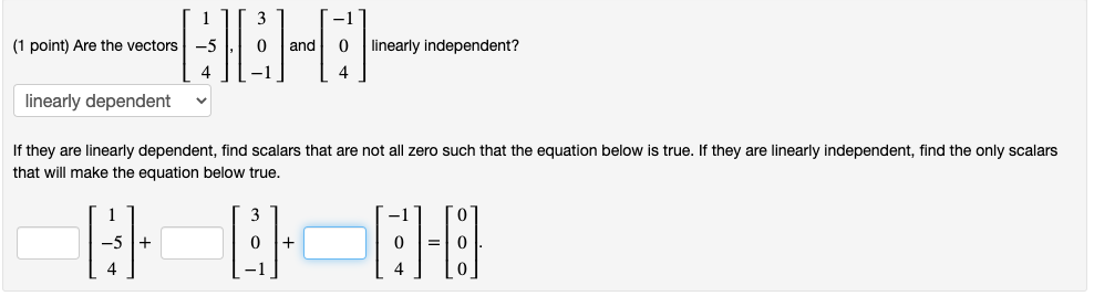 Solved (1 point) Are the vectors ⎣⎡1−54⎦⎤,⎣⎡30−1⎦⎤ and | Chegg.com