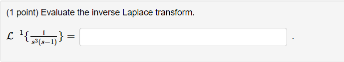 Solved (1 point) Evaluate the inverse Laplace transform. | Chegg.com