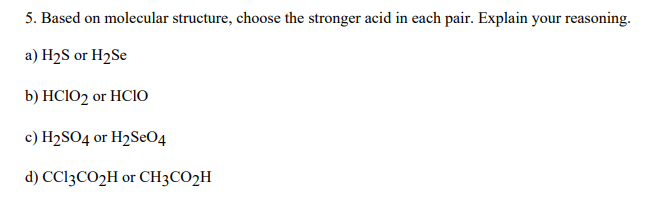 Solved 5. Based on molecular structure, choose the stronger | Chegg.com