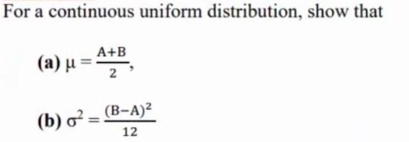 Solved For a continuous uniform distribution, show that A+B | Chegg.com