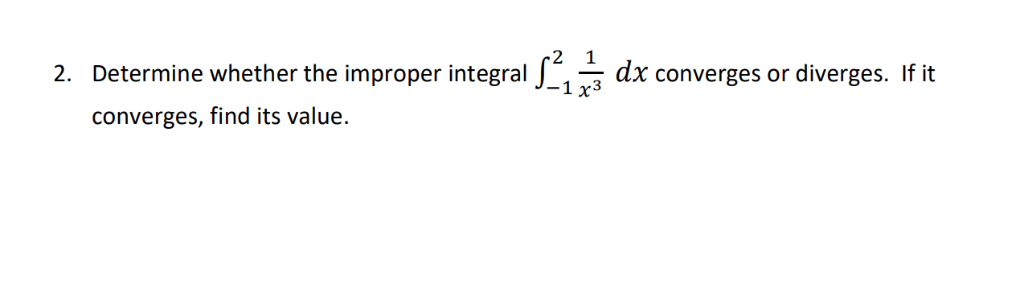 Solved 2 1 2. Determine whether the improper integral J dx | Chegg.com