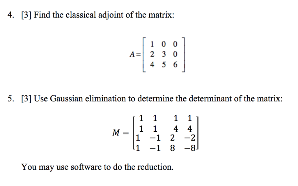Solved 4. [3] Find the classical adjoint of the matrix: 0 0 | Chegg.com