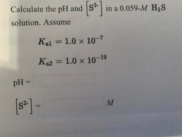 Solved Calculate the pH and s2 in a 0.059-M H2S solution. | Chegg.com