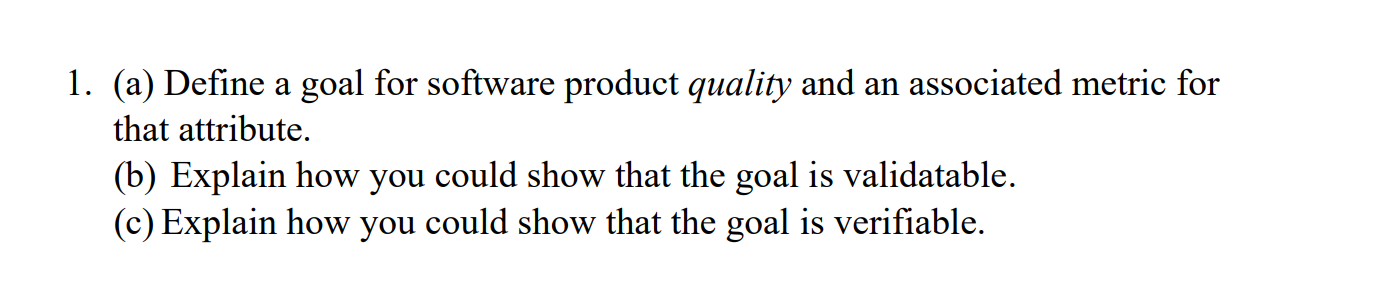Solved 1. (a) Define a goal for software product quality and | Chegg.com