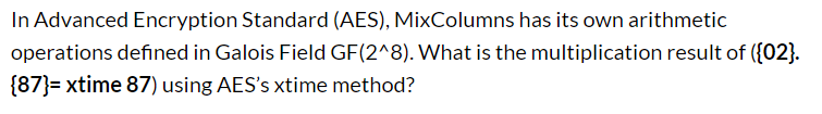 In Advanced Encryption Standard (AES), MixColumns has | Chegg.com