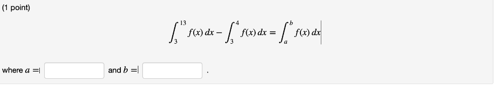 Solved (1 point) Sanda-poa-f f(x) dx - dx f(x)dx _ and b | Chegg.com