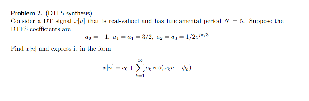 Solved Problem 2. (DTFS synthesis) Consider a DT signal x[n] | Chegg.com