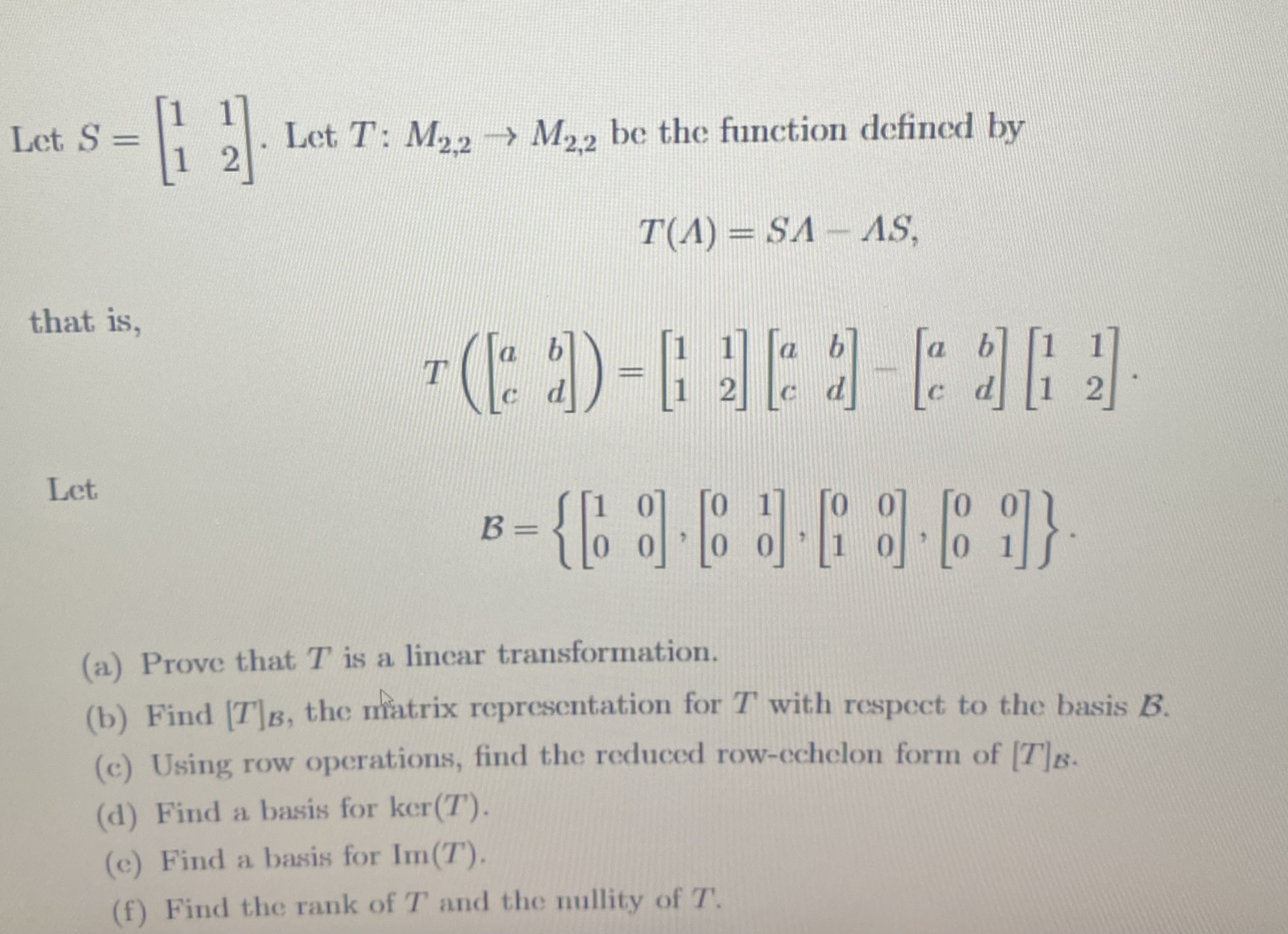 Let S=[[1,1],[1,2]]. Let T:M_(2,2)rarrM_(2,2) be the | Chegg.com