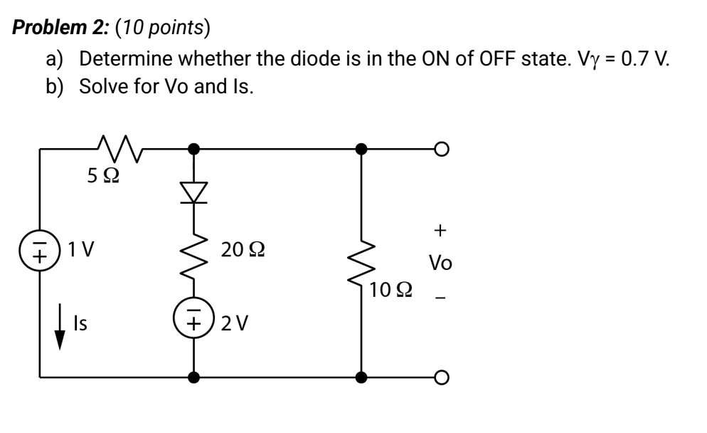 Solved Problem 2: (10 points) a) Determine whether the diode | Chegg.com