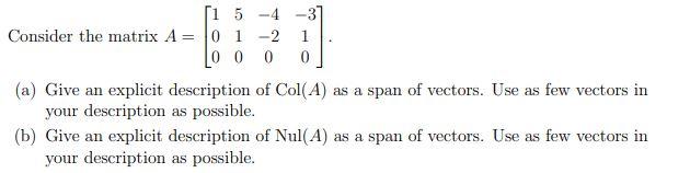 Solved Consider the matrix A=⎣⎡100510−4−20−310⎦⎤ (a) Give an | Chegg.com