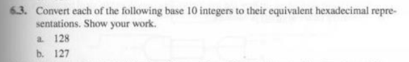 Solved 63. Convert each of the following base 10 integers to | Chegg.com