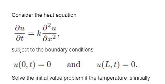 Solved Consider the heat equation subject to the boundary | Chegg.com
