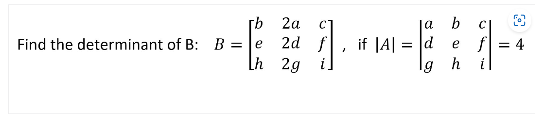 Solved Find the determinant of B:B=⎣⎡beh2a2d2gcfi⎦⎤, if | Chegg.com