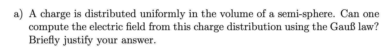 Solved a) A charge is distributed uniformly in the volume of | Chegg.com
