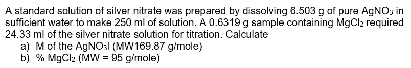 Solved A standard solution of silver nitrate was prepared by | Chegg.com