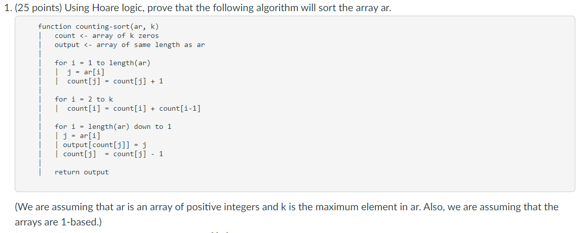 Solved 1.(25 points) Using Hoare logic, prove that the | Chegg.com