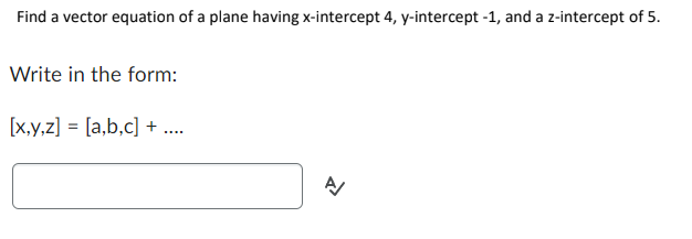 Solved Find a vector equation of a plane having x-intercept | Chegg.com