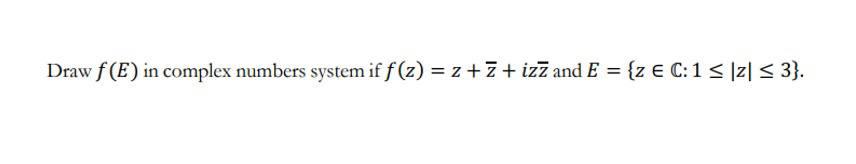 Solved Draw f(E) in complex numbers system if f(z) = 2 + 7 + | Chegg.com