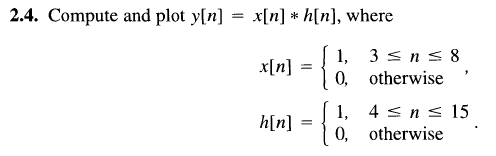 Solved 2.4. Compute and plot y[n] - x[n] * h[n], where x[n] | Chegg.com
