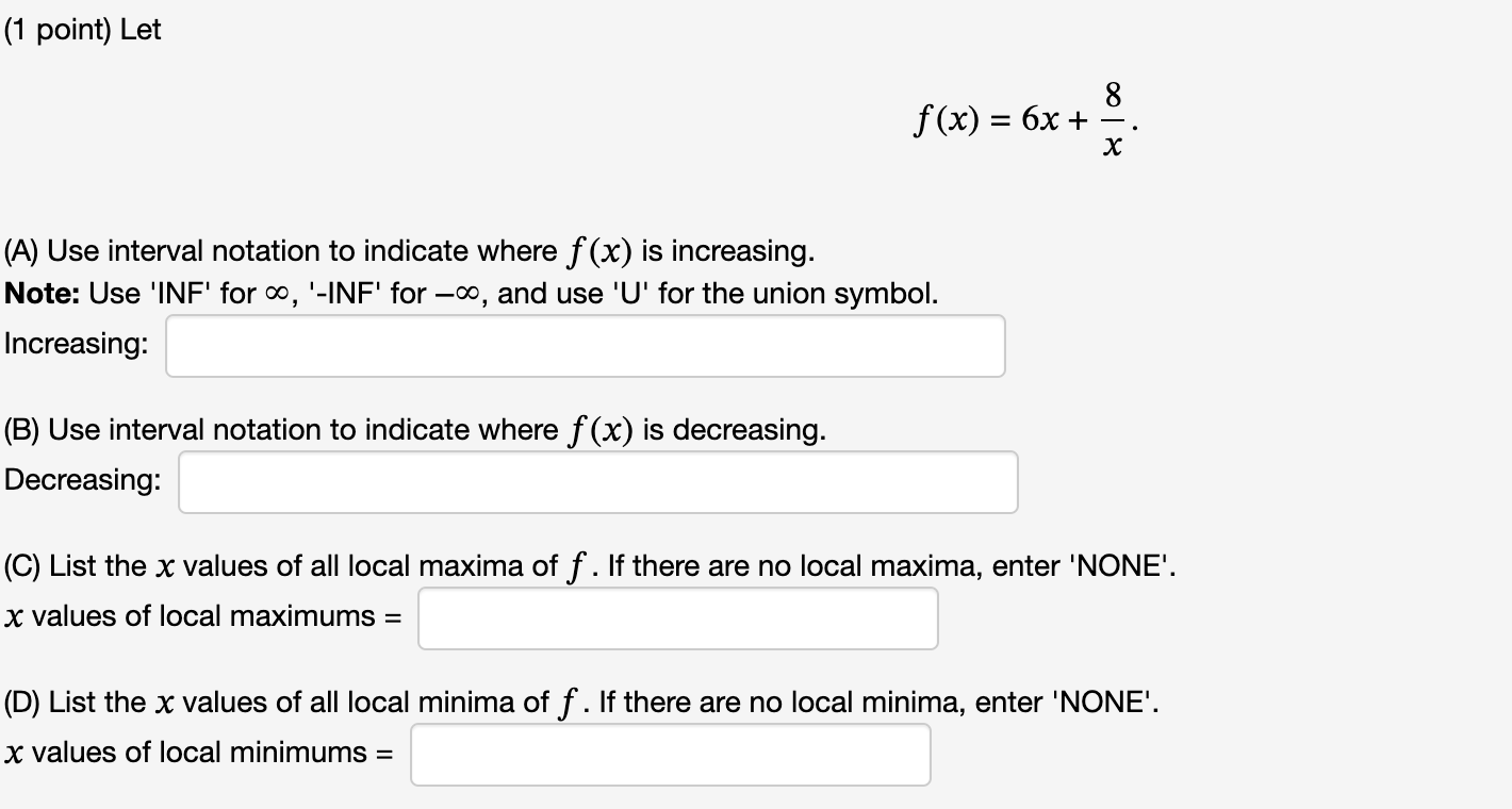 Solved (1 point) Let f(x)=6x+x8 (A) Use interval notation to | Chegg.com