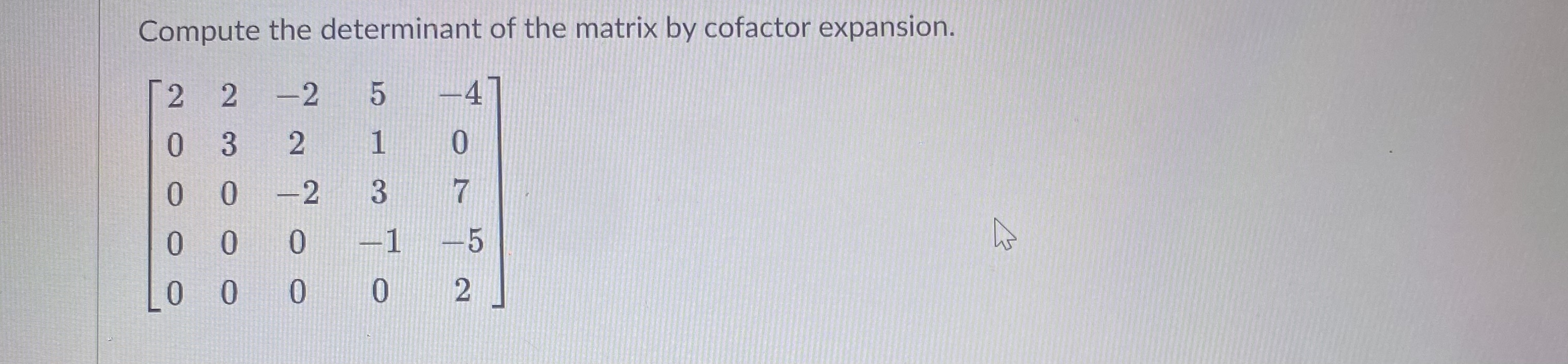 Solved Compute the determinant of the matrix by cofactor | Chegg.com