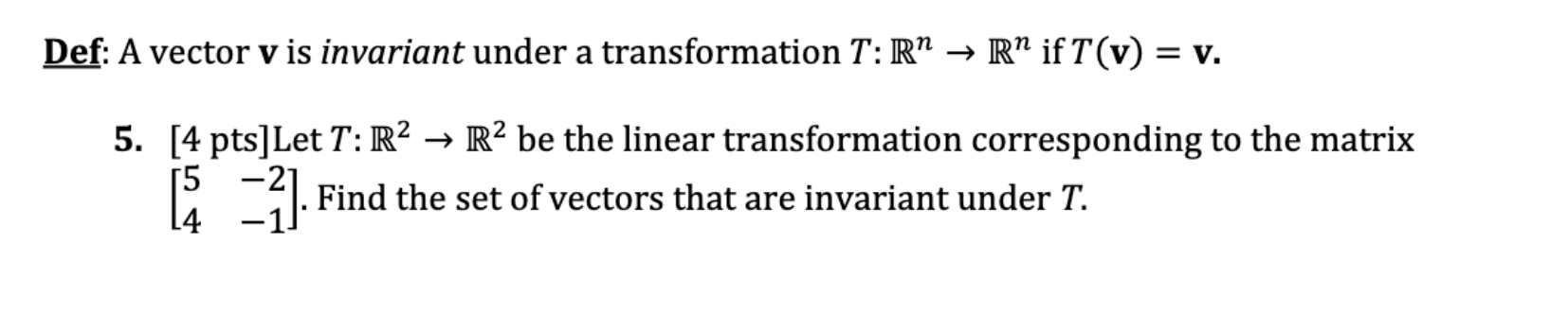 Solved Def: A vector v is invariant under a transformation | Chegg.com