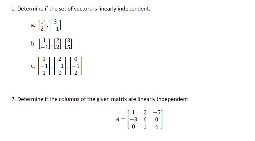 Solved Determine if the columns of the given matrix are | Chegg.com