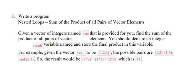 Solved 8. Write a program Nested Loops - Sum of the Product | Chegg.com