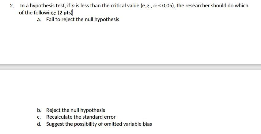 Solved 2. In a hypothesis test, if p is less than the | Chegg.com