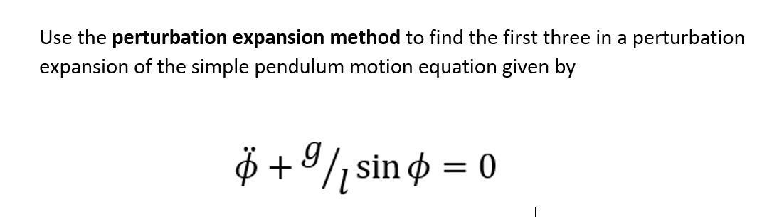 Solved Use the perturbation expansion method to find the | Chegg.com