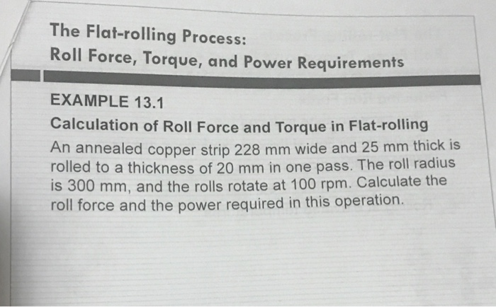 Solved The Flat-rolling Process: Roll Force, Torque, and | Chegg.com