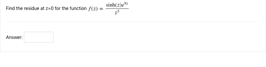 Solved Find the residue at z=0 for the function f(z) = | Chegg.com