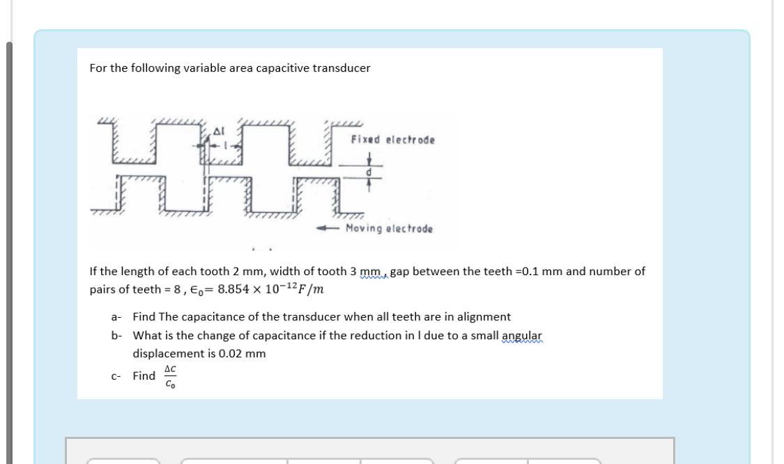 Solved For the following variable area capacitive transducer | Chegg.com