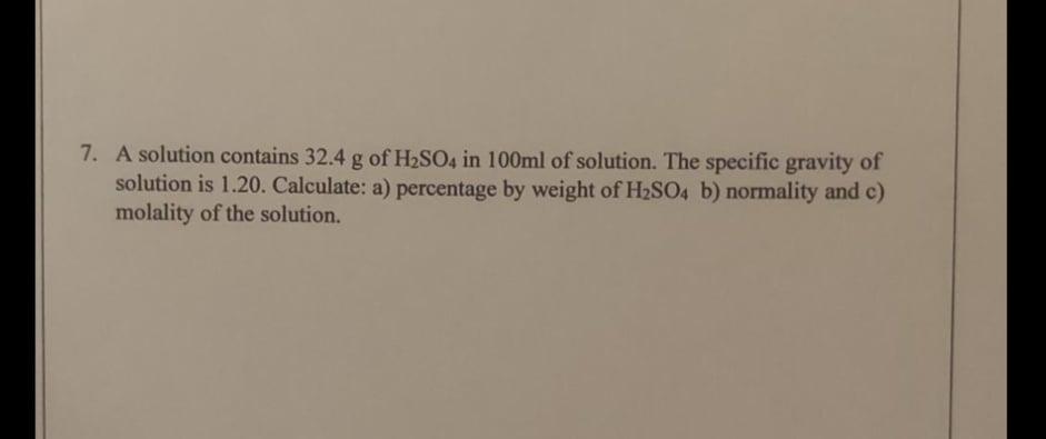 Solved 7. A solution contains 32.4 g of H2SO4 in 100ml of | Chegg.com