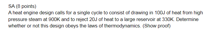 Solved SA (8 points) A heat engine design calls for a single | Chegg.com