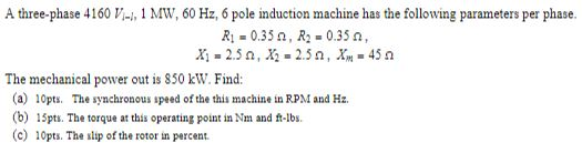 Solved A three-phase 4160 , MW, 60 Hz, 6 pole induction | Chegg.com